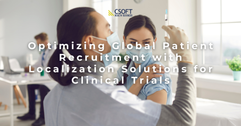 Optimizing Global Patient Recruitment with Localization Solutions for Clinical Trials - CSOFT ...